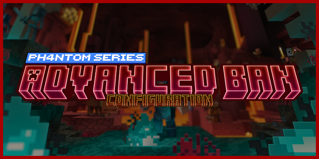 AdvancedBan Config | Ph4ntom Series | BuiltByBit
